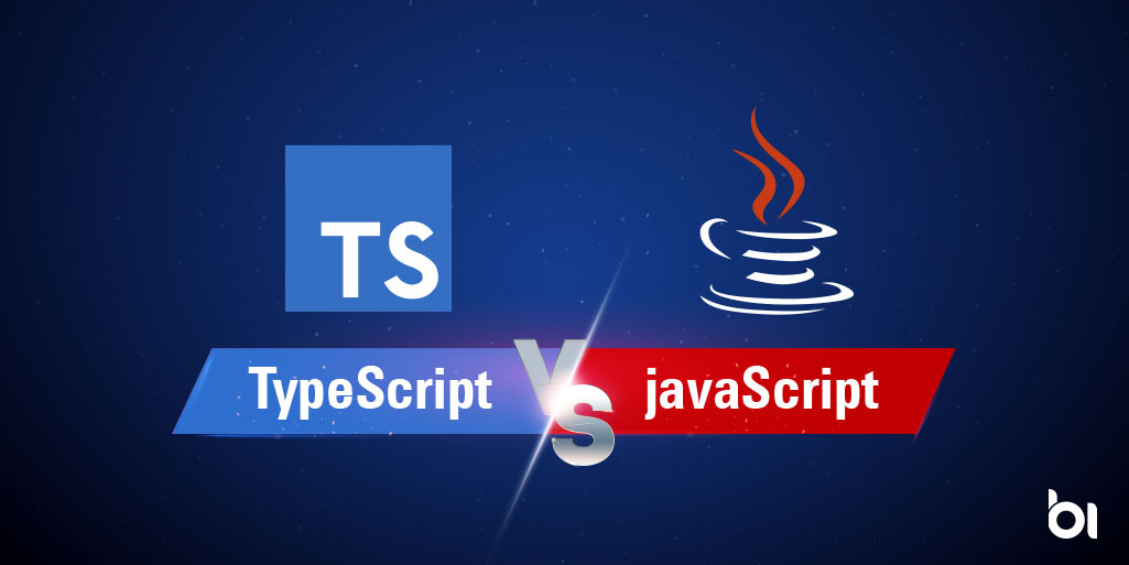 TypeScript Vs Javascript – Which One to Choose?